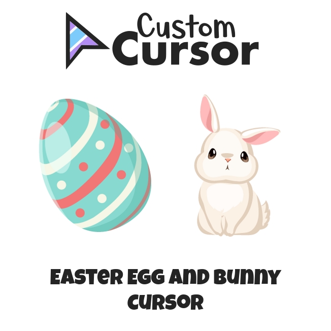 Easter Egg and Bunny cursor – Custom Cursor