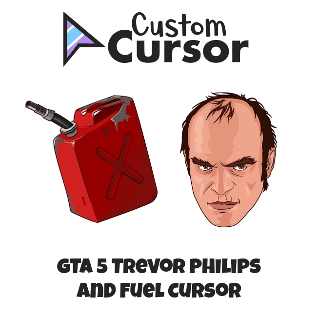 GTA 5 Trevor Philips and Fuel cursor – Custom Cursor