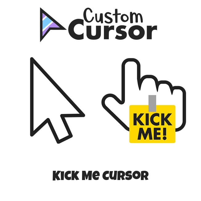 Kick Me cursor – Custom Cursor