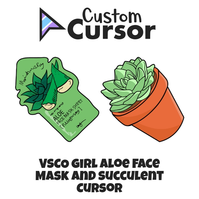 VSCO Girl Aloe Face Mask and Succulent cursor – Custom Cursor