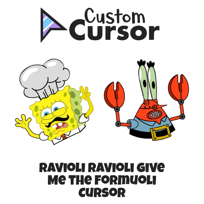 Ravioli Ravioli Give Me the Formuoli cursor – Custom Cursor