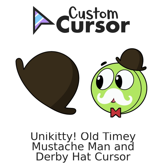 Unikitty! Old Timey Mustache Man and Derby Hat cursor – Custom Cursor