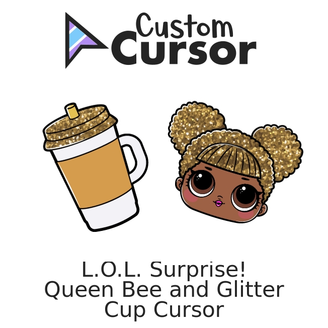 L.O.L. Surprise! Queen Bee and Glitter Cup курсор пак – Custom Cursor