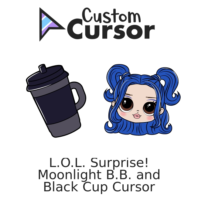L.O.L. Surprise! Moonlight B.B. and Black Cup cursor – Custom Cursor