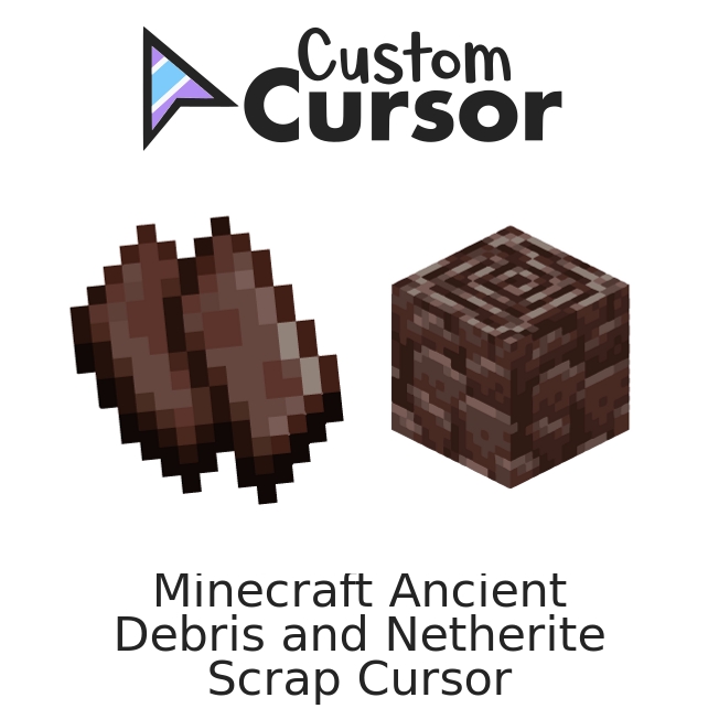 Minecraft Ancient Debris and Netherite Scrap cursor – Custom Cursor