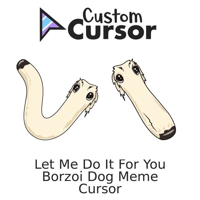 Let Me Do It For You Borzoi Dog Meme cursor – Custom Cursor