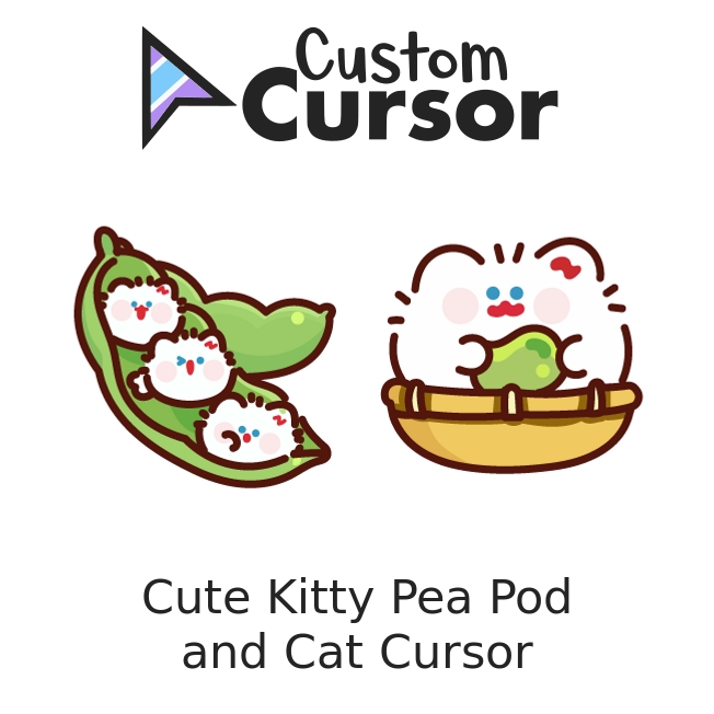 Cute Kitty Pea Pod and Cat cursor – Custom Cursor