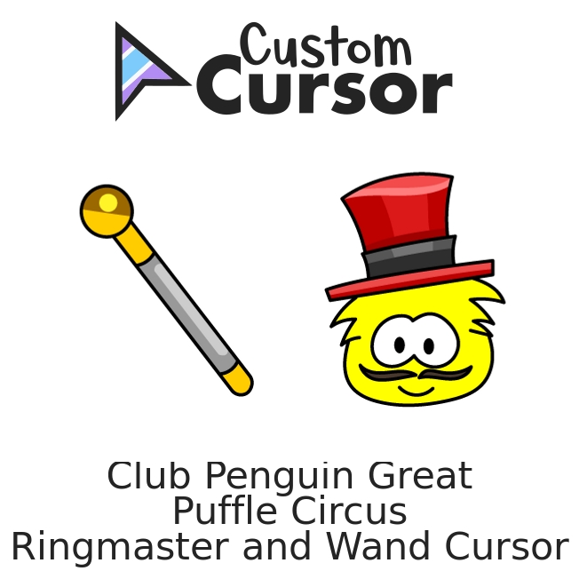 Club Penguin Great Puffle Circus Ringmaster and Wand cursor – Custom Cursor
