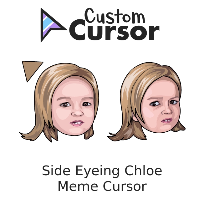 Side Eyeing Chloe Meme cursor – Custom Cursor