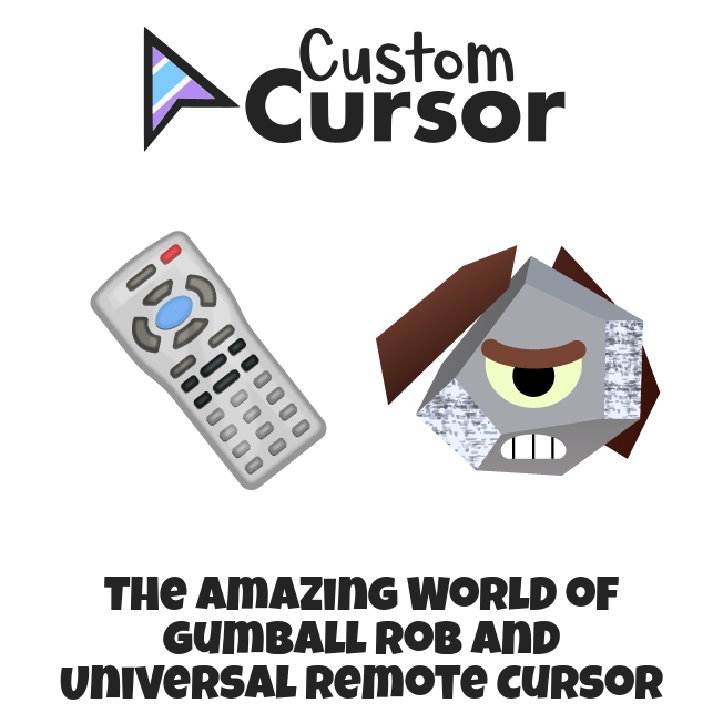 The Amazing World of Gumball Rob and Universal Remote cursor – Custom ...