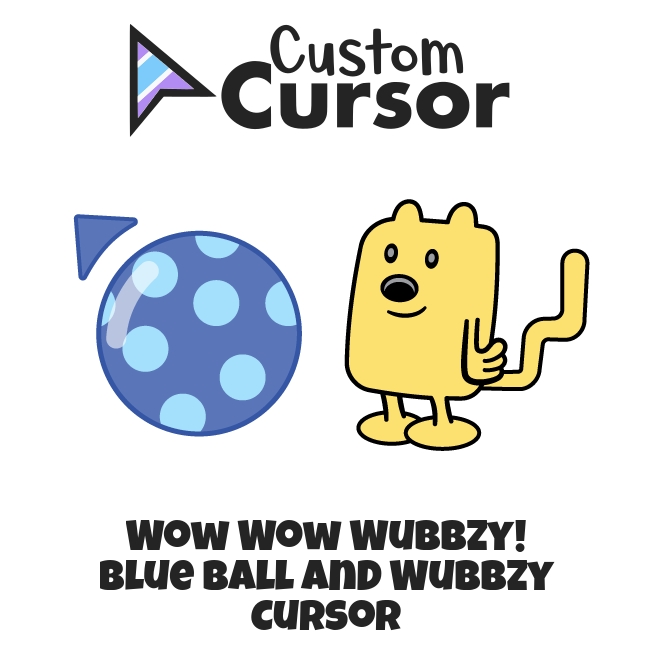 Wow Wow Wubbzy! Blue Ball and Wubbzy cursor – Custom Cursor
