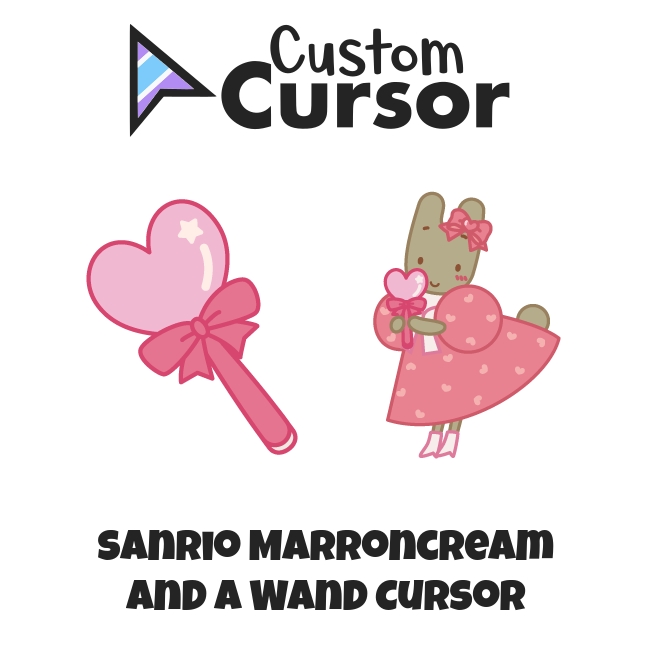 Sanrio Marroncream and a Wand cursor – Custom Cursor
