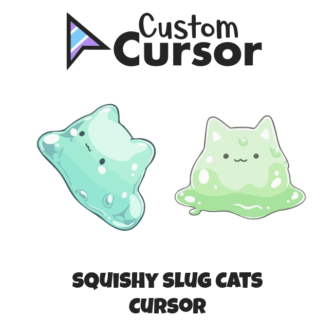 Squishy Slug Cats cursor – Custom Cursor