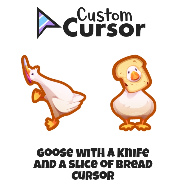 Goose with a Knife and a Slice of Bread cursor – Custom Cursor