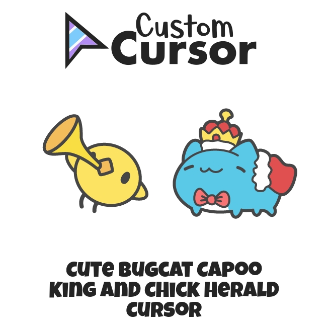 Cute Bugcat Capoo King and Chick Herald курсор пак – Custom Cursor