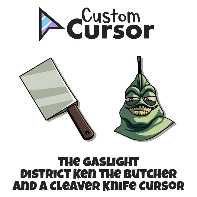 The Gaslight District Ken the Butcher and a Cleaver Knife cursor ...
