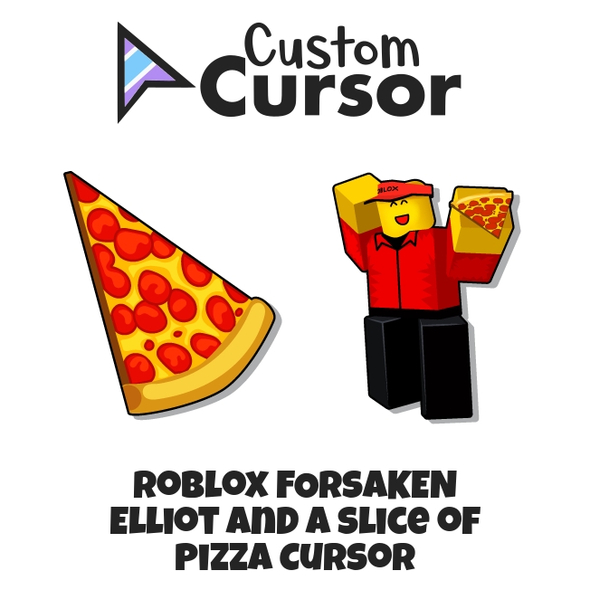 Roblox FORSAKEN Elliot and a Slice of Pizza курсор пак – Custom Cursor