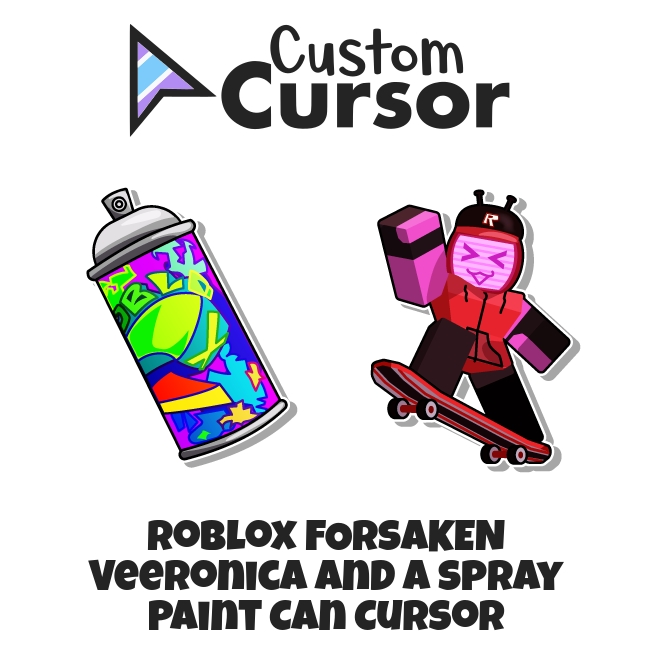 Roblox FORSAKEN Veeronica and a Spray Paint Can cursor – Custom Cursor