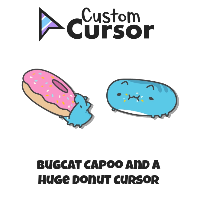 Bugcat Capoo and a Huge Donut cursor – Custom Cursor