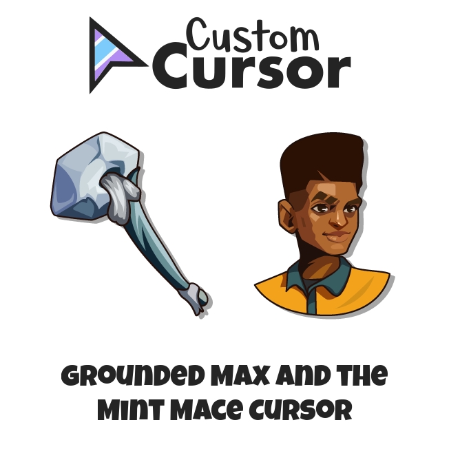Grounded Max and the Mint Mace cursor – Custom Cursor