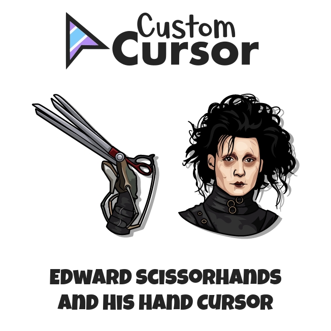 Edward Scissorhands and his Hand cursor – Custom Cursor