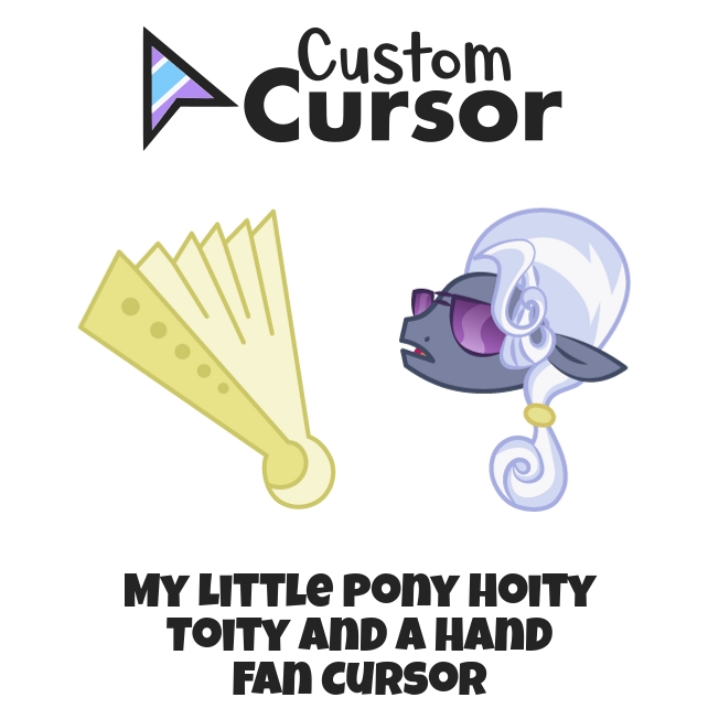 My Little Pony Hoity Toity and a Hand Fan cursor – Custom Cursor