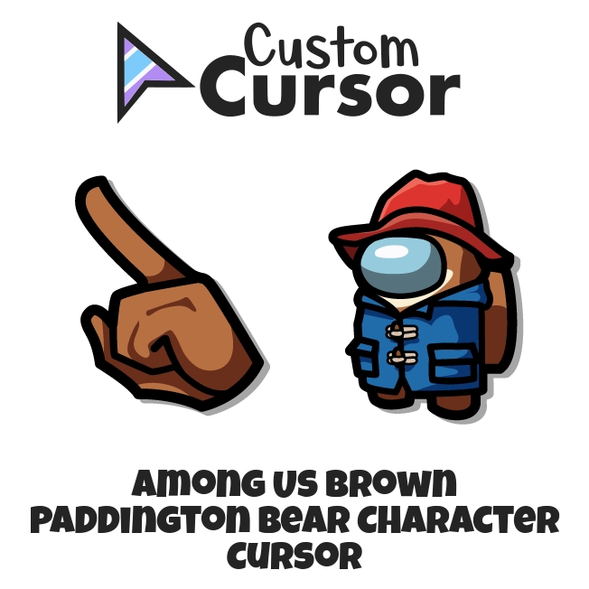 Among Us Brown Paddington Bear Character cursor – Custom Cursor