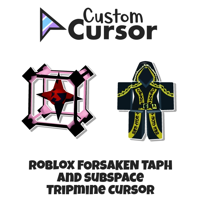 Roblox FORSAKEN Taph and Subspace Tripmine cursor – Custom Cursor
