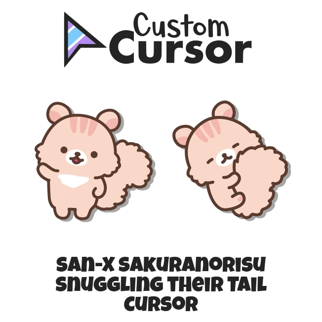 San-X Sakuranorisu Snuggling their Tail cursor – Custom Cursor