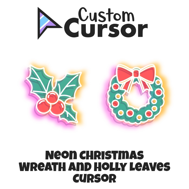 Neon Christmas Wreath and Holly Leaves cursor – Custom Cursor