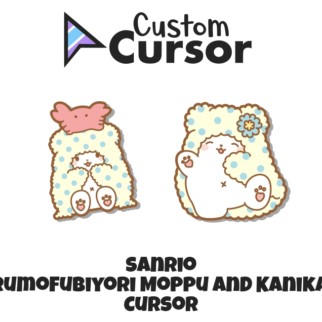 Sanrio Marumofubiyori Moppu and Kanikama cursor – Custom Cursor