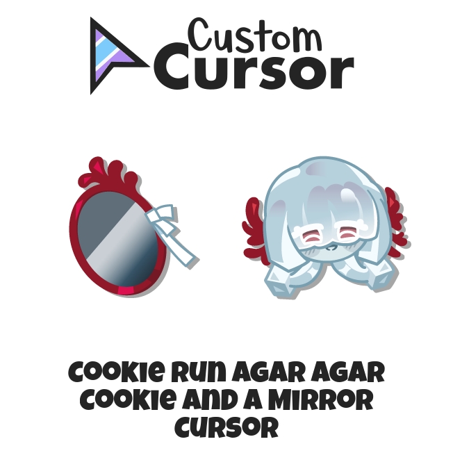 Cookie Run Agar Agar Cookie and a Mirror cursor – Custom Cursor