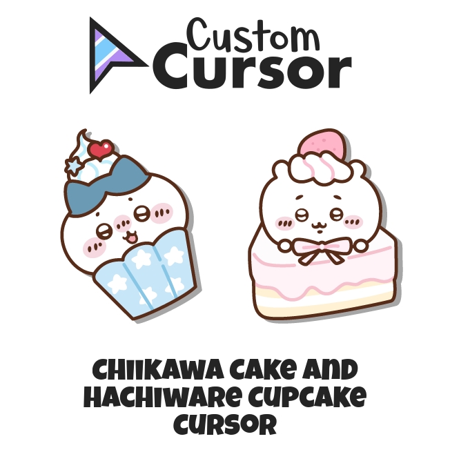 Chiikawa Cake and Hachiware Cupcake cursor – Custom Cursor