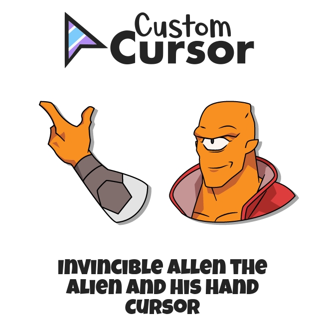 Invincible Allen the Alien and his Hand cursor – Custom Cursor