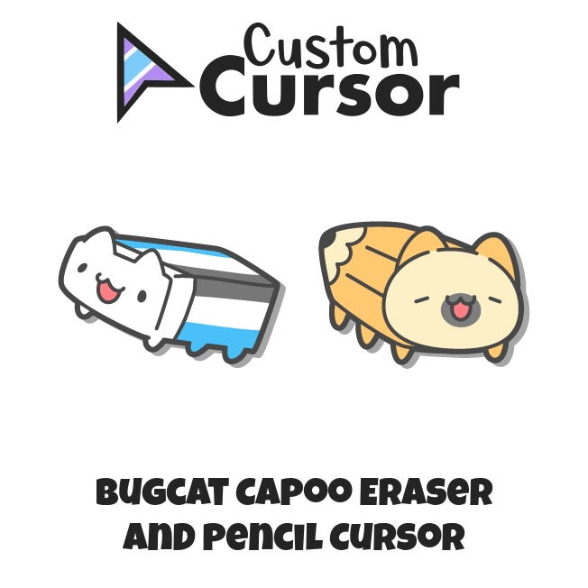 Bugcat Capoo Eraser and Pencil cursor – Custom Cursor