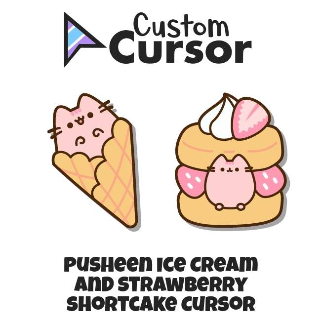 Pusheen Ice Cream and Strawberry Shortcake cursor – Custom Cursor