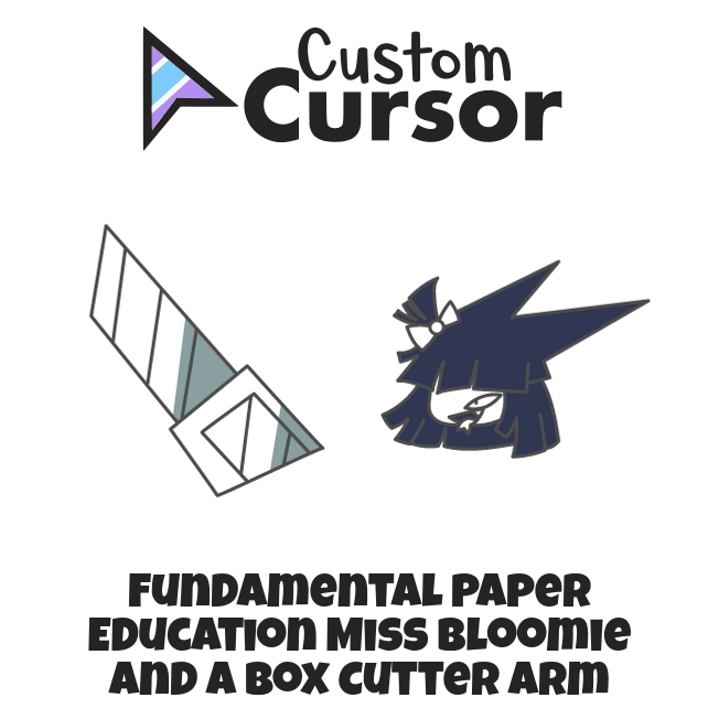 Fundamental Paper Education Miss Bloomie and a Box Cutter Arm cursor ...
