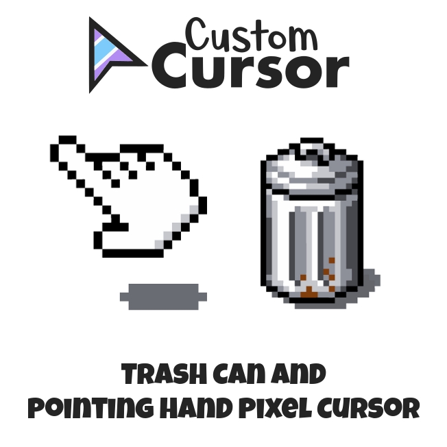 Bote de Basura y Mano Señalando Píxel cursor – Custom Cursor