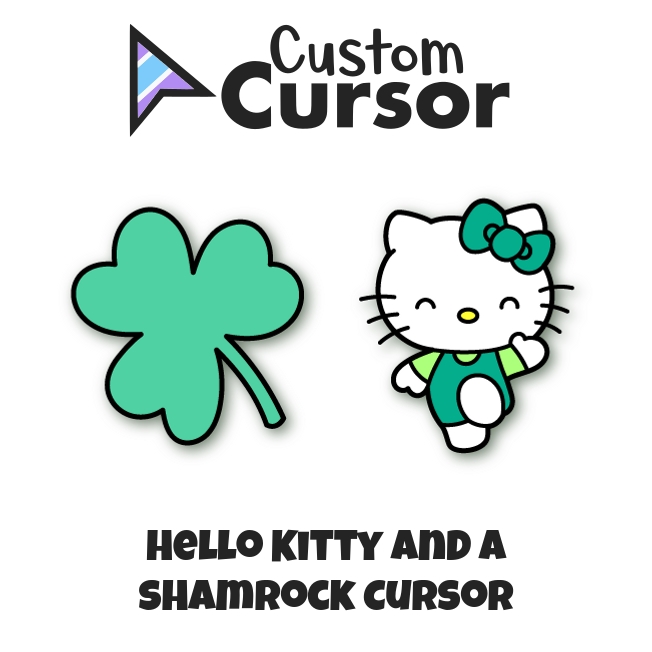 Hello Kitty and a Shamrock cursor – Custom Cursor