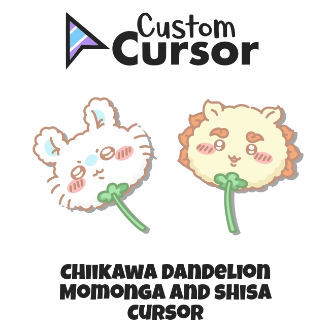 Chiikawa Dandelion Momonga and Shisa cursor – Custom Cursor