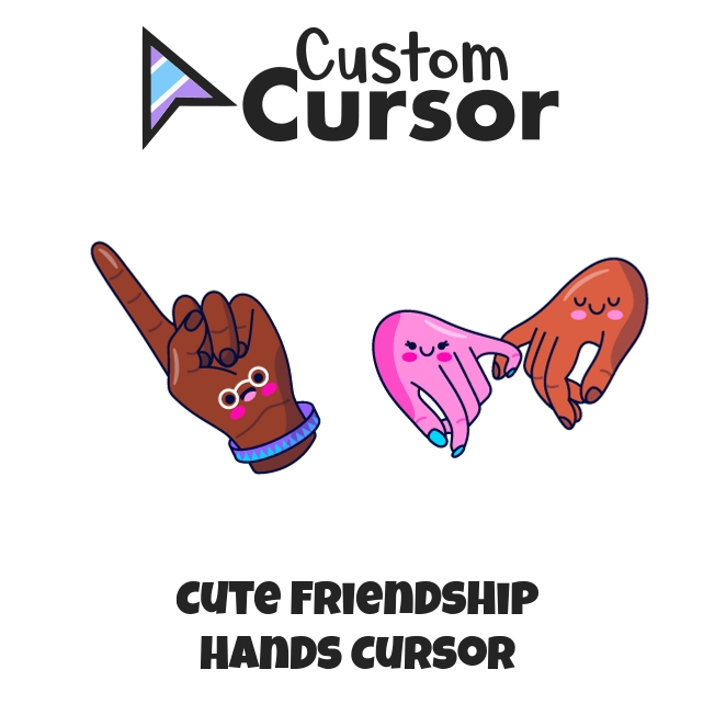 Cute Friendship Hands cursor – Custom Cursor