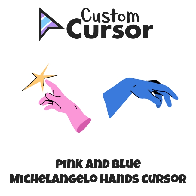 Pink and Blue Michelangelo Hands cursor – Custom Cursor