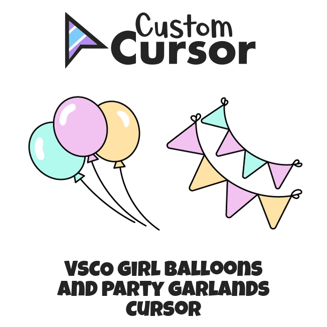 VSCO Girl Balloons and Party Garlands cursor – Custom Cursor