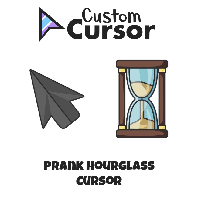 Prank Hourglass cursor – Custom Cursor