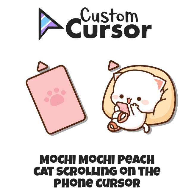 Mochi Mochi Peach Cat Scrolling on the Phone cursor – Custom Cursor