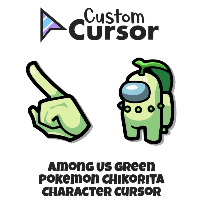 Among Us Green Pokemon Chikorita Character cursor – Custom Cursor