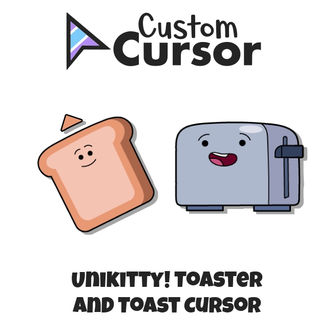 Unikitty! Toaster and Toast cursor – Custom Cursor