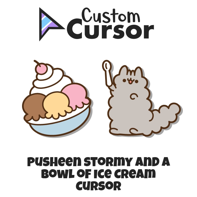 Pusheen Stormy y un Tazón de Helado cursor – Custom Cursor