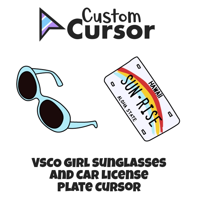 VSCO Girl Sunglasses and Car License Plate cursor – Custom Cursor