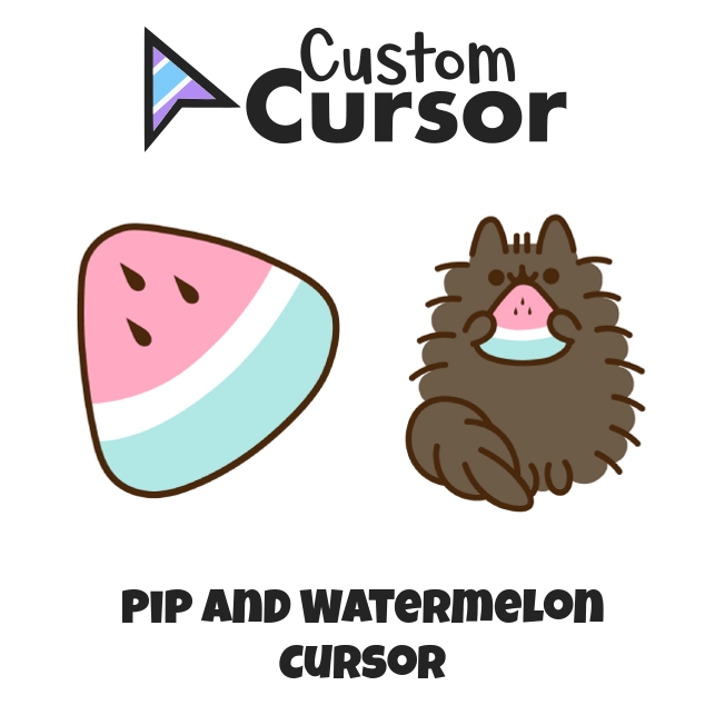 Pip and Watermelon cursor – Custom Cursor